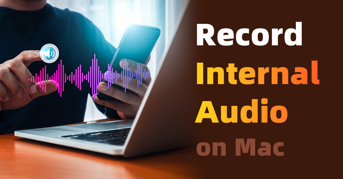 How to Record Internal Audio on Mac (6 Effective Ways)